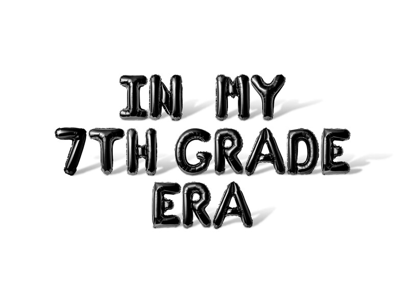In My 7th Grade Era Letter Balloon Banner - 10 Color Options - 7th ...
