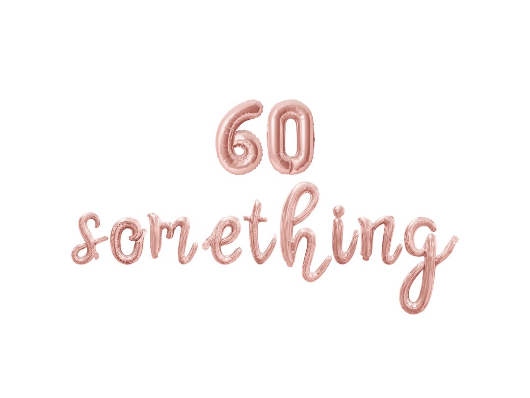 60 SOMETHING Cursive Letter and Number Balloon Banner - Gold, Rose Gold ...