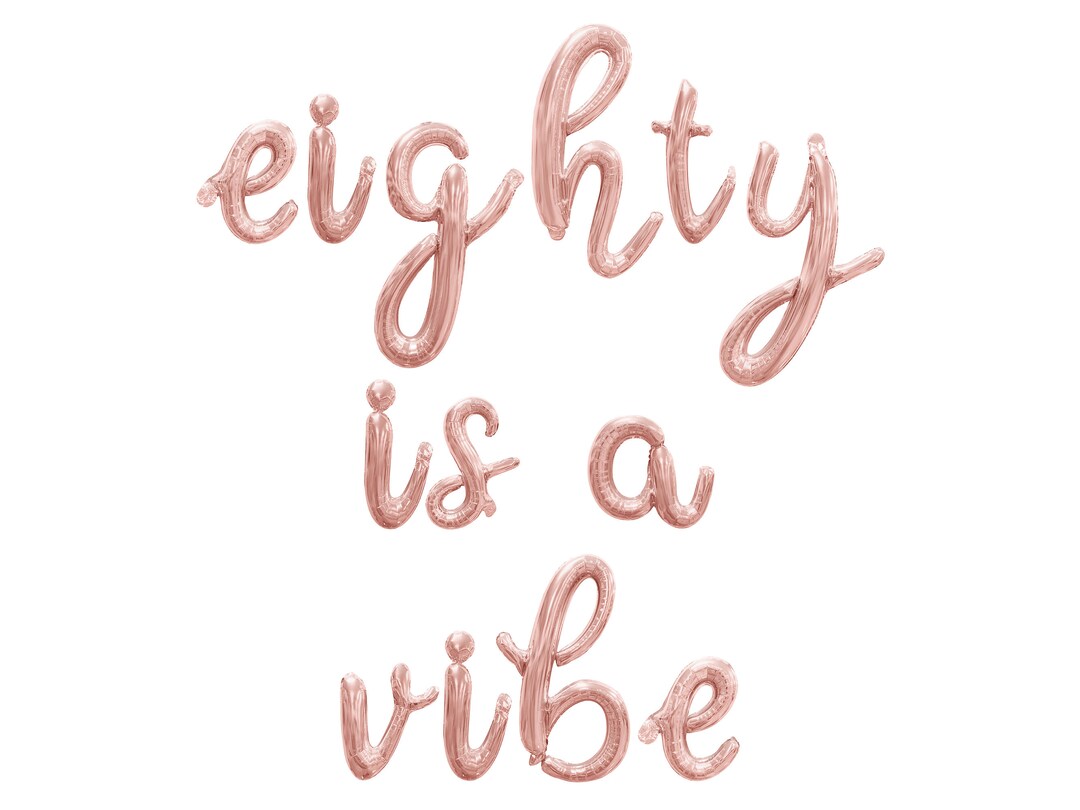 EIGHTY IS A VIBE Cursive Letter Balloon Banner - Gold, Rose Gold ...