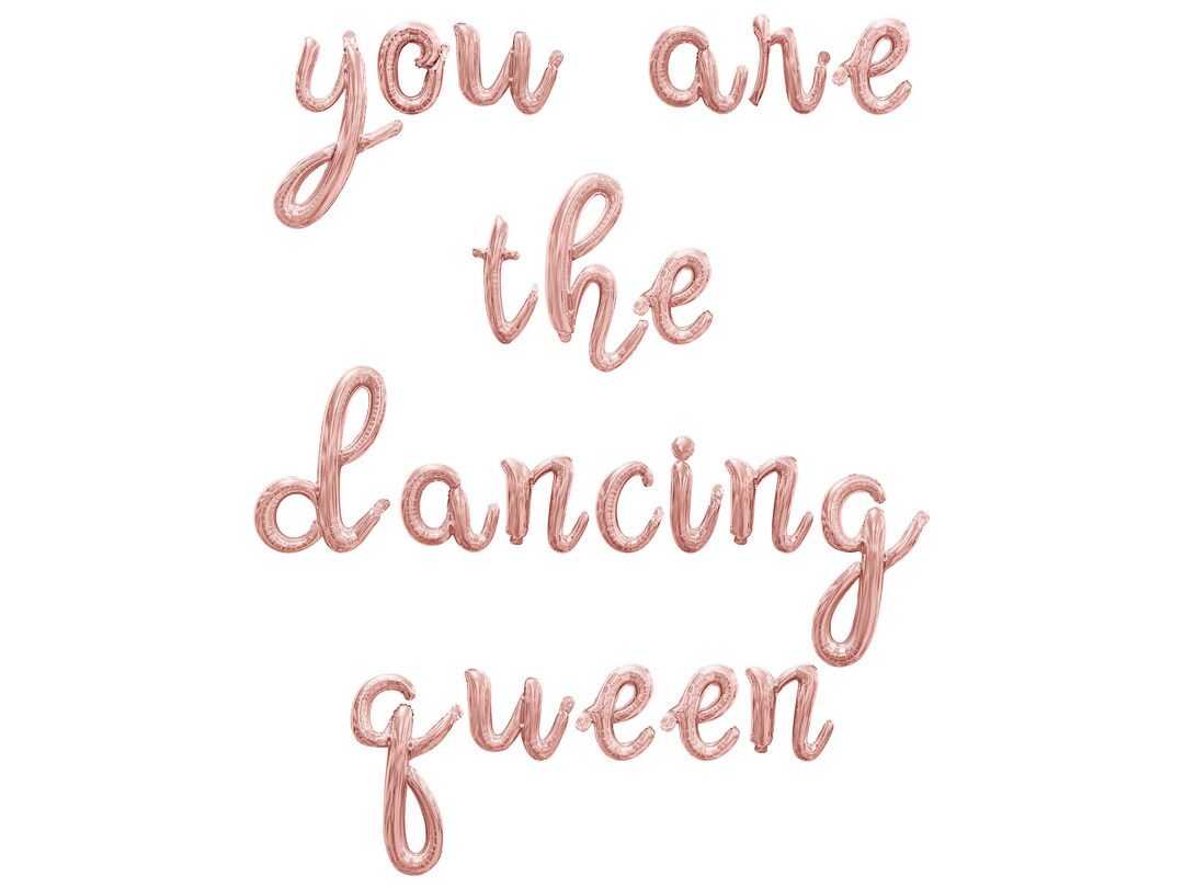You Are the Dancing Queen Cursive Letter Balloon Banner - Gold, Rose ...