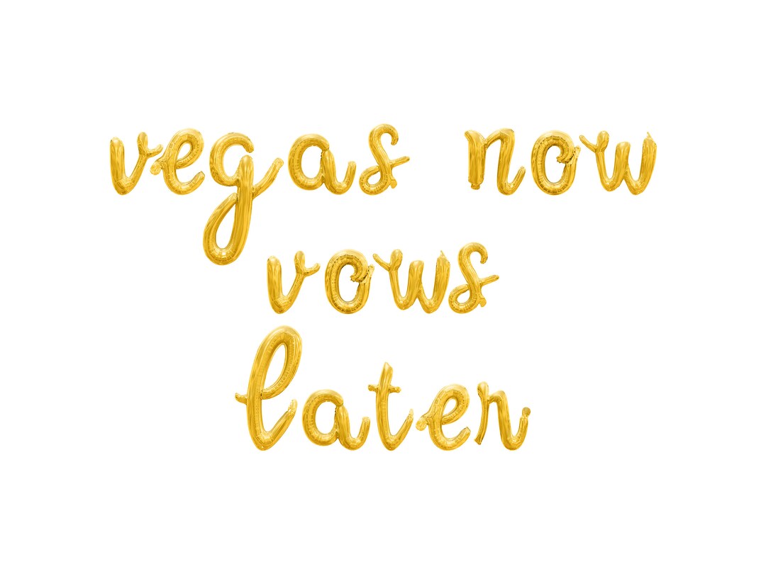 Vegas Now Vows Later Cursive Letter Balloon Banner - Gold, Rose Gold ...