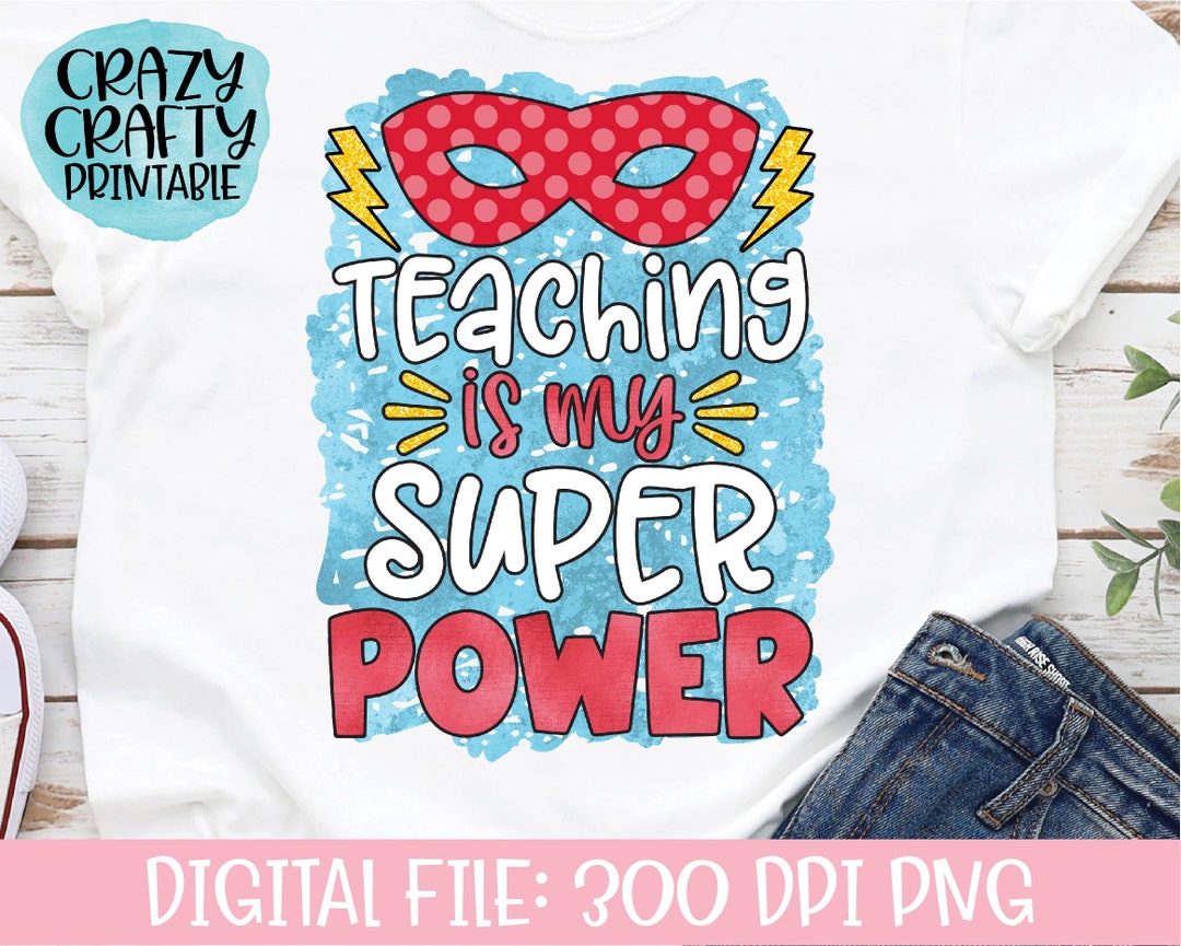 Teaching is My Superpower PNG, Back to School Printable, Sublimation ...