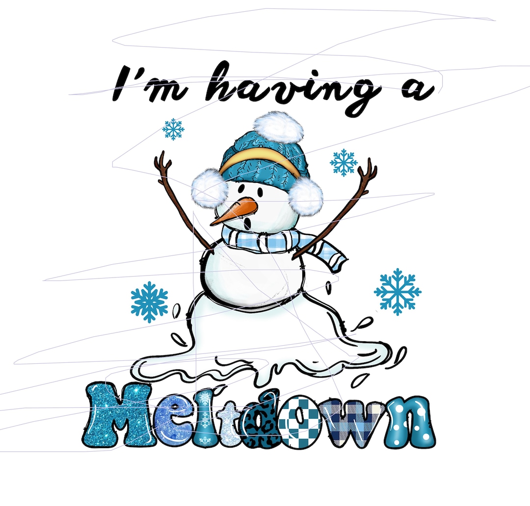 I'm Having a Meltdown Design Sublimation PNG - Etsy