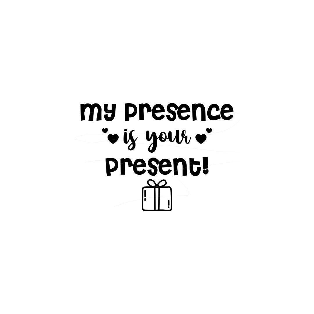 My Presence is Your Present Design Svg, Png, Eps, Dxf - Etsy