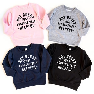 Not Bossy Just Aggressively Helpful, Funny Toddler Sweatshirt, Funny ...