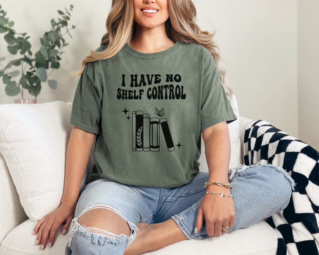 I Have No Shelf Control Tshirt, Reading Shirt, Book Lover Shirt, Book ...