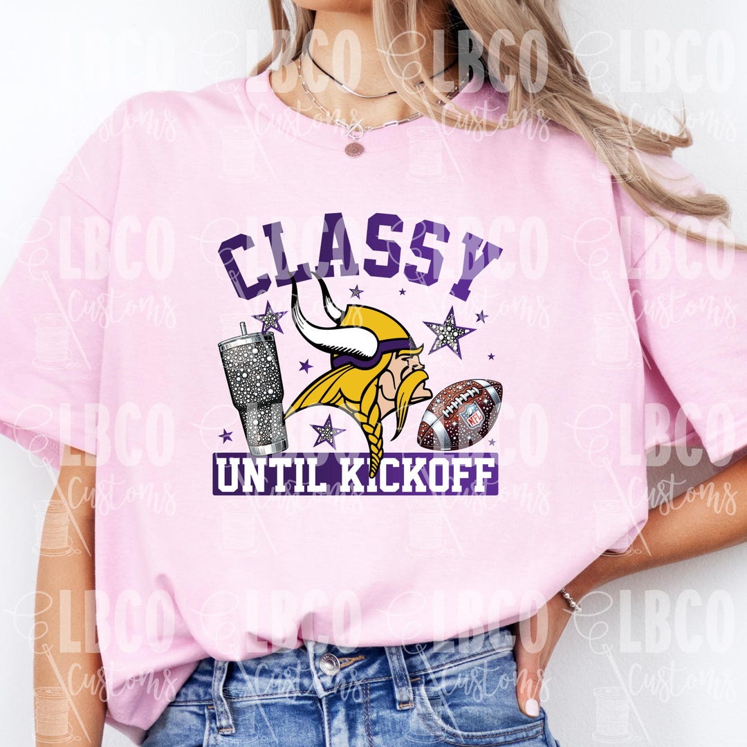 Classy Until Kickoff Football Shirt, Sublimation Design - Etsy