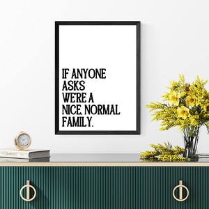 If Anyone Asks We're A Nice Normal Family, Funny Wall Print, Family ...