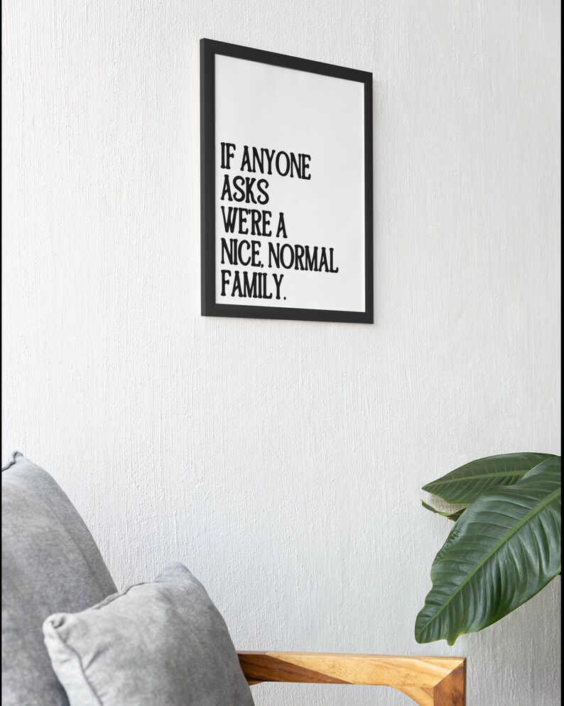 If Anyone Asks We're A Nice Normal Family Print, Funny Family Wall Art ...
