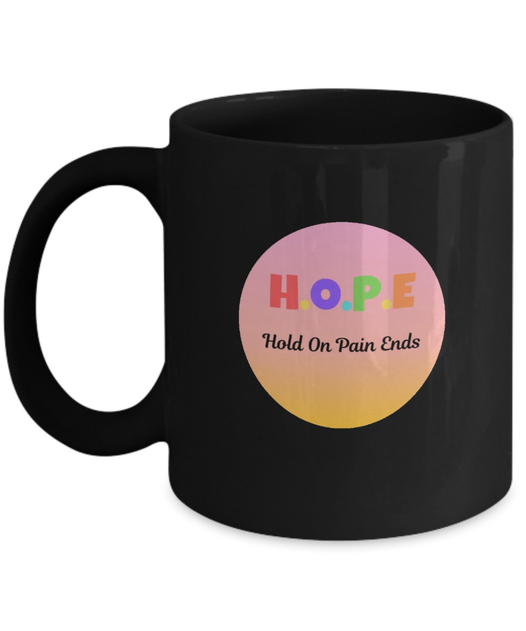 Acronym of Hope Mug Hope Mug Hold on Pain Ends Mental Health Mug ...