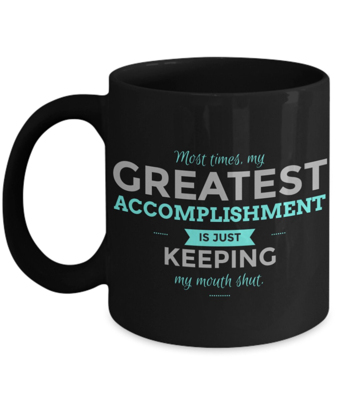 My Greatest Accomplishment Mugs Keep Mouth Shut Mug - Etsy