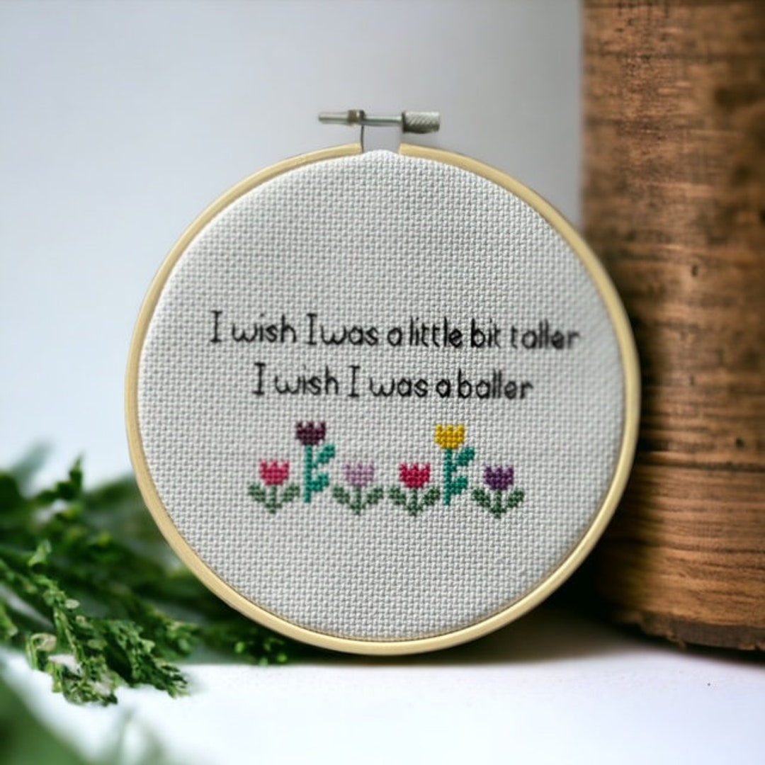 PATTERN I Wish I Was a Little Bit Taller I Wish I Was a Baller. Cross ...