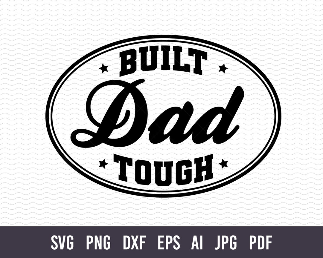 Built Dad Tough Svg. Funny Dad Svg. Father's Day Svg. Best - Etsy