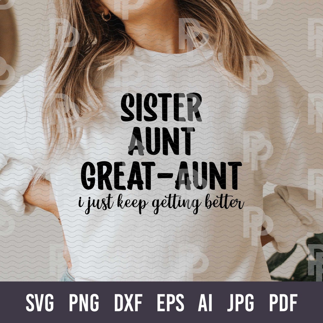 Sister Aunt Great Aunt Svg. Funny Aunt Svg. Mom Svg. Aunt Svg. Bruh Svg ...