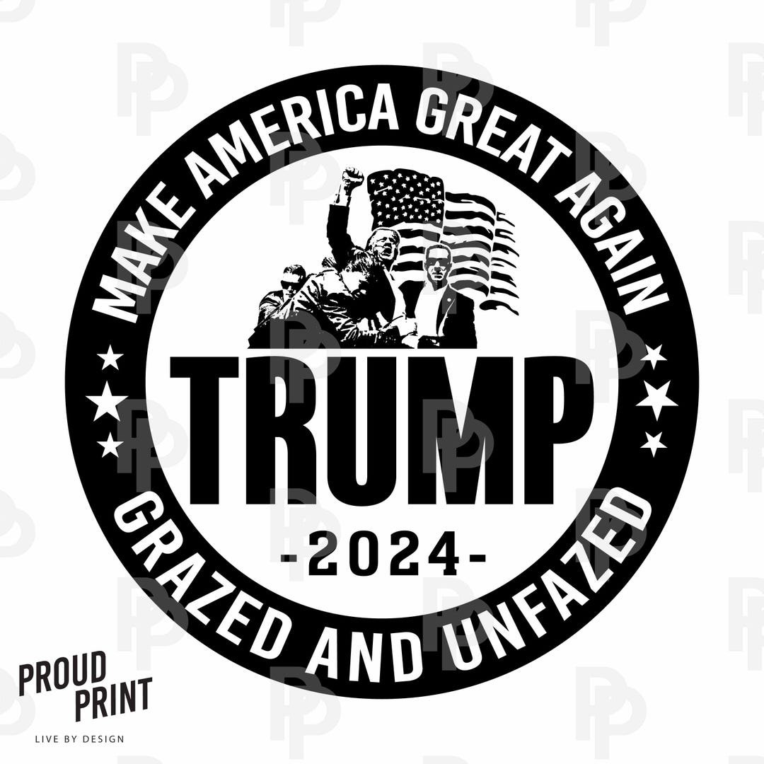 Trump 2024 Svg. Grazed and Unfazed Svg. USA Flag Svg. Patriotic Svg ...