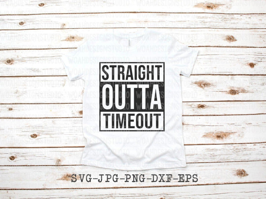 Straight Outta Timeout SVG, Kids Svg, Toddler SVG, Svg Files, Cricut ...
