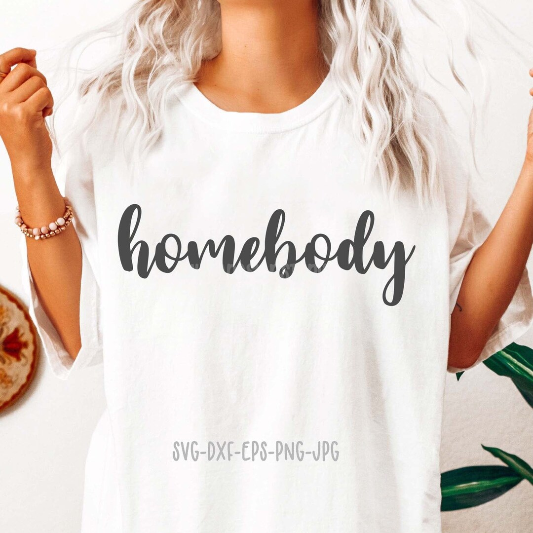 Homebody SVG, Mom Quotes, Introvert SVG, Stay at Home, Script Homebody ...