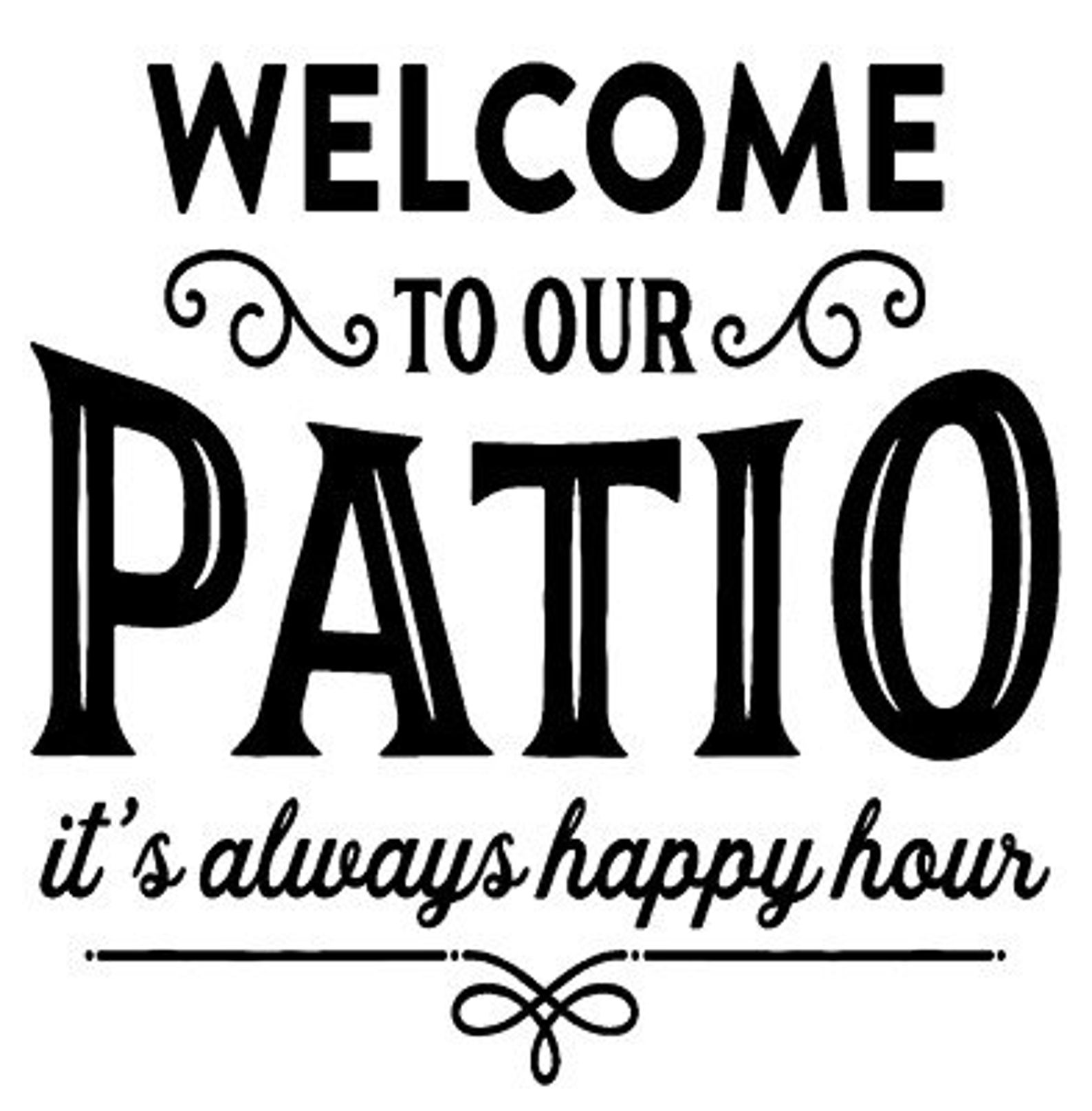 Welcome to Our Patio Decal for Indoor/outdoor Use. Great for DIY Bucket ...