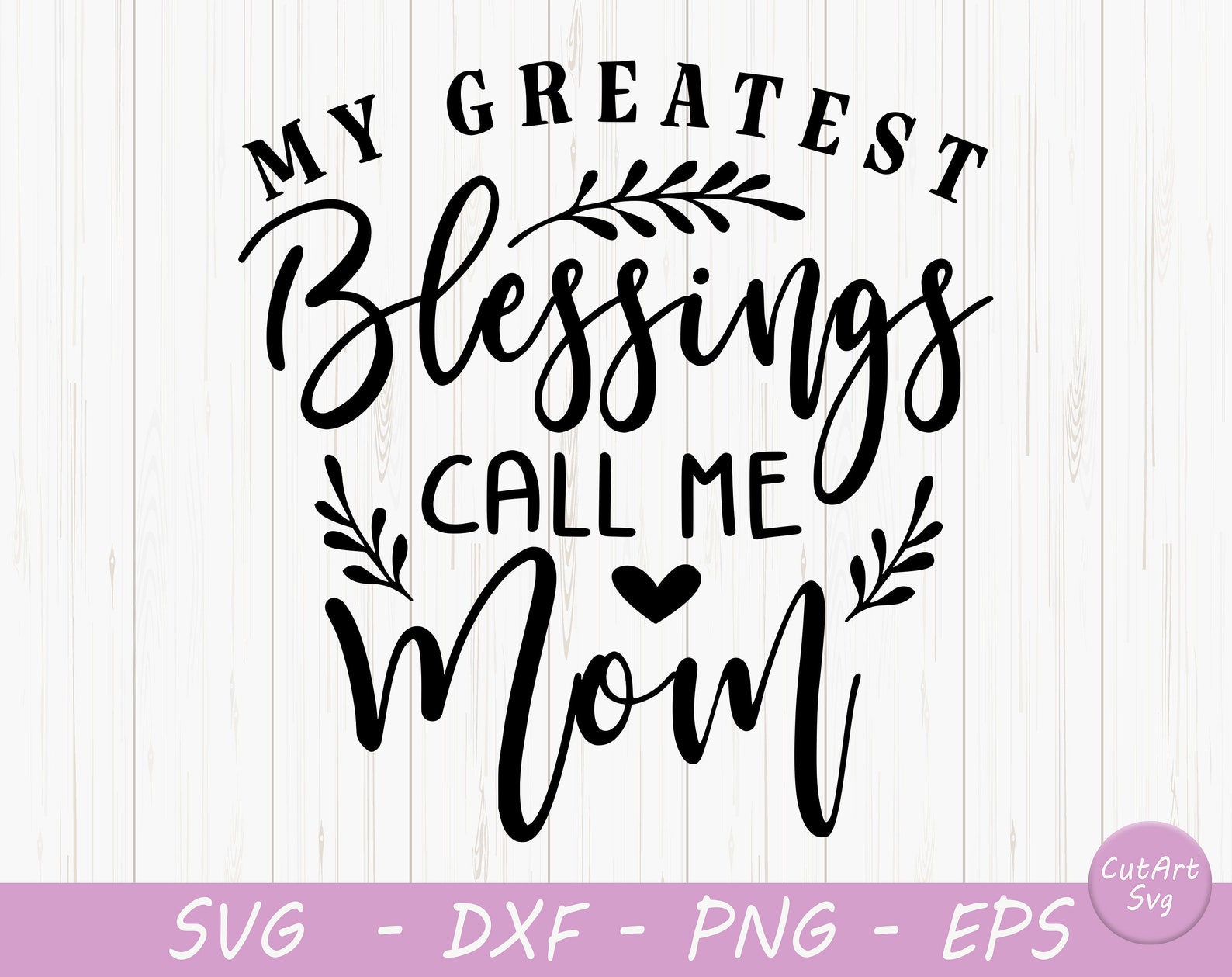 My Greatest Blessings Call Me Mom Svg Mom Sayings Svg Mom Etsy