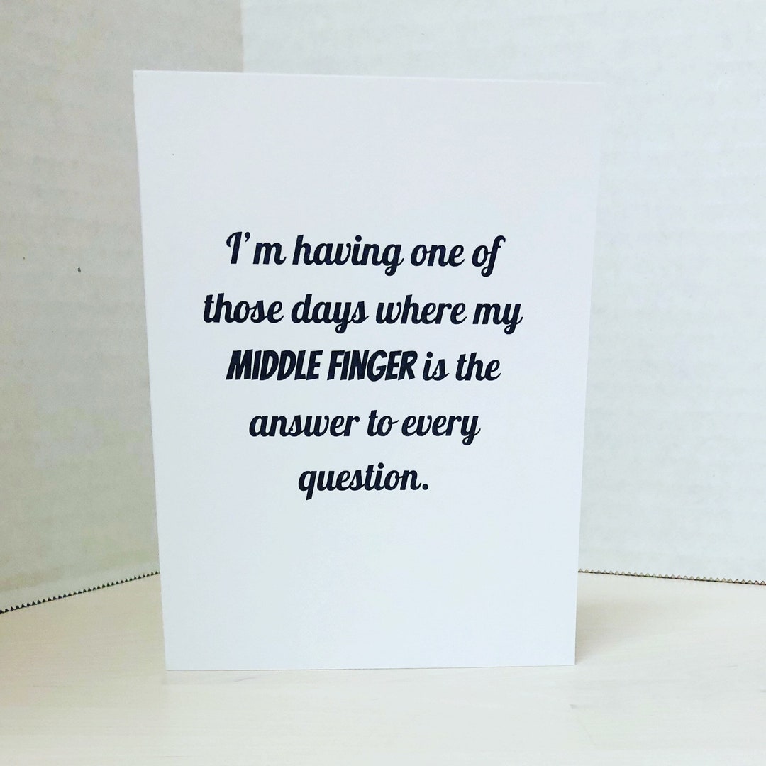 Funny Bad Day Card, Middle Finger Card, Funny Middle Finger Answers ...