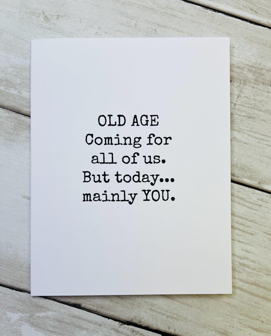 Birthday Card, Old Age, Coming for All of Us, 30th Birthday, 40th ...