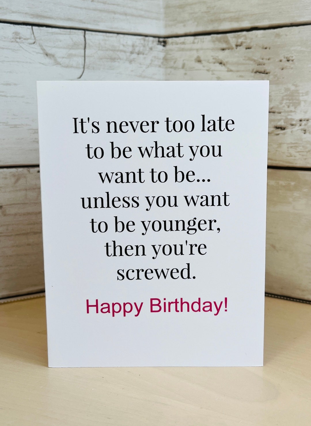 Funny Birthday Card It's Never Too Late to Be What You - Etsy