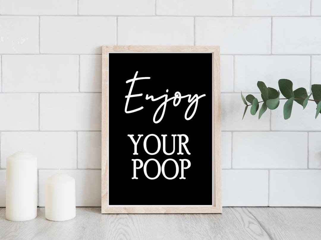 Funny Bathroom Wall Art - "enjoy Your Poop" Black and White Poster ...