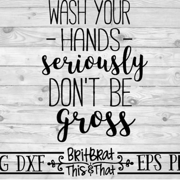Wash Your Hands Dont Be Gross - Etsy