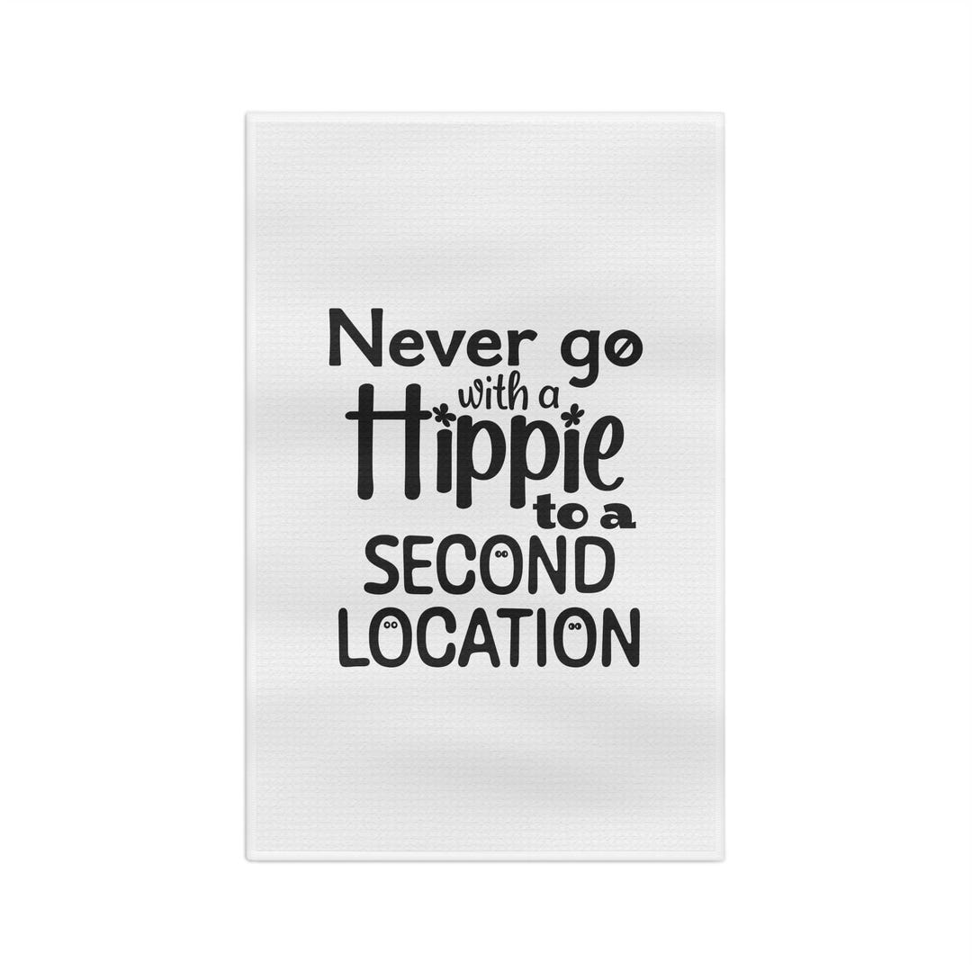 30 Rock Never Go With a Hippie Second Location Tea Towel | Funny ...