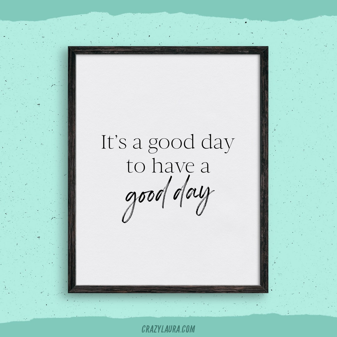 It's A Good Day Wall Art, Positive Quote to Print, Desk Wall Art ...