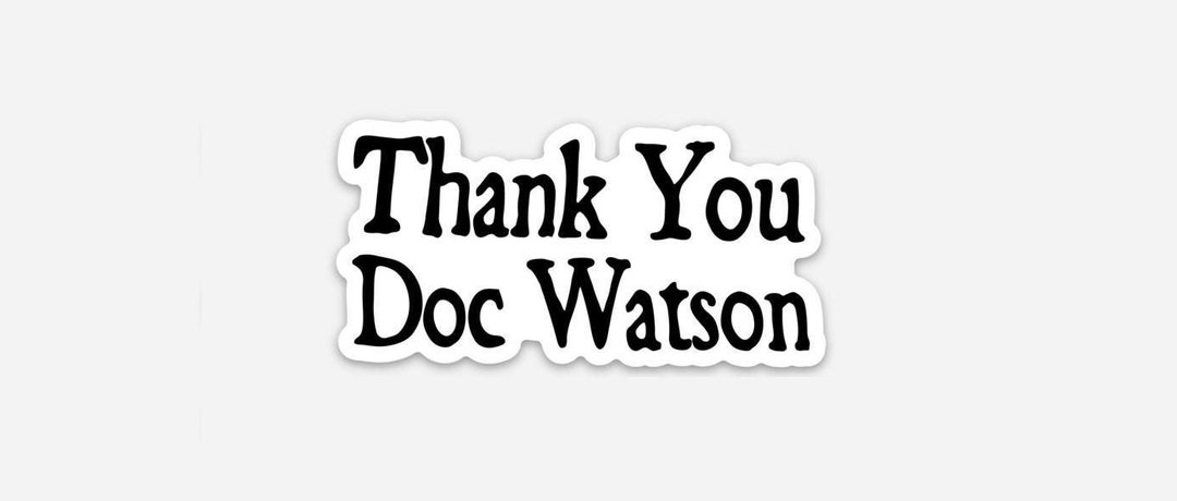Thank You Doc Watson Sticker - Etsy