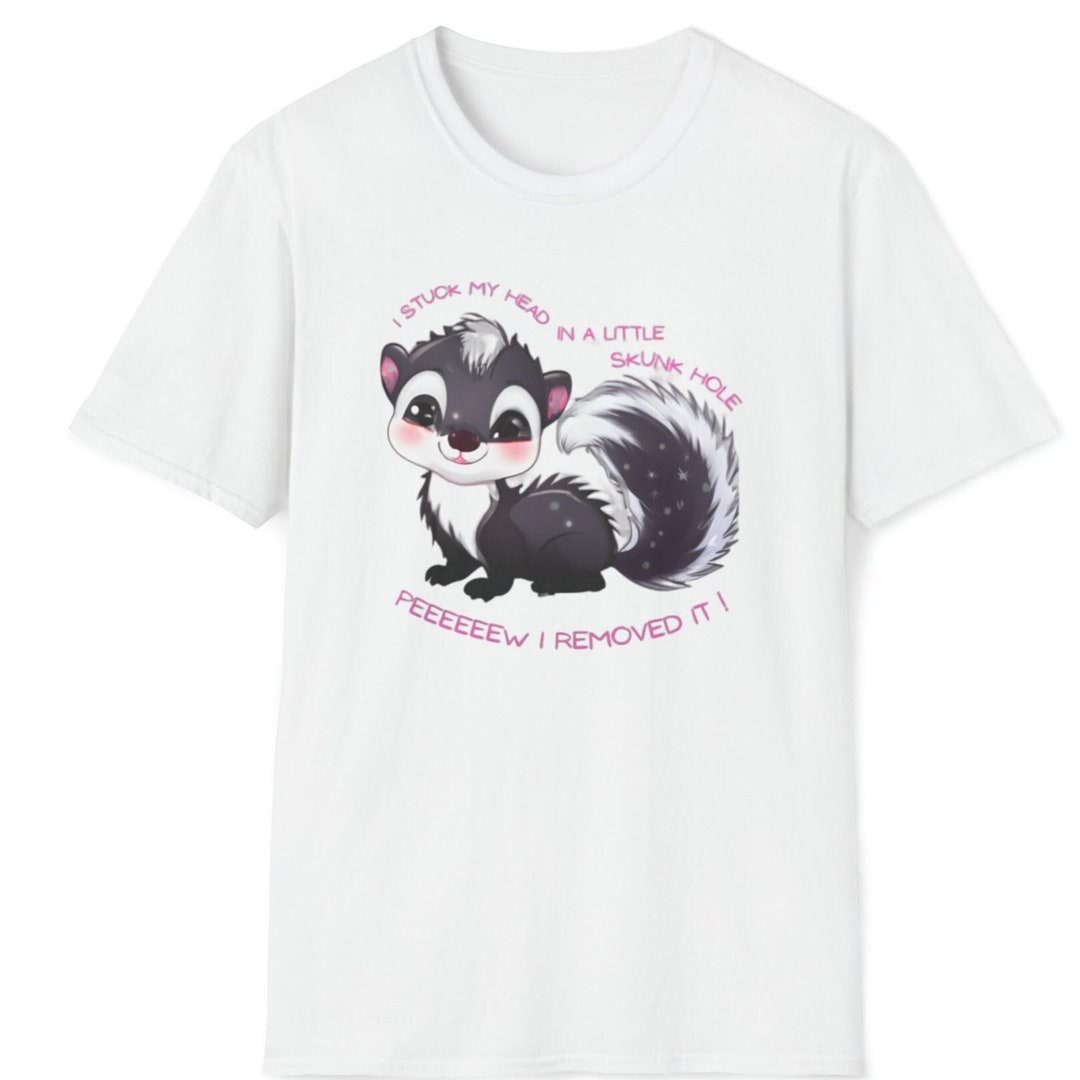 Skunk T-shirt Skunk White T-shirt Adorable Stuck My Head in a - Etsy