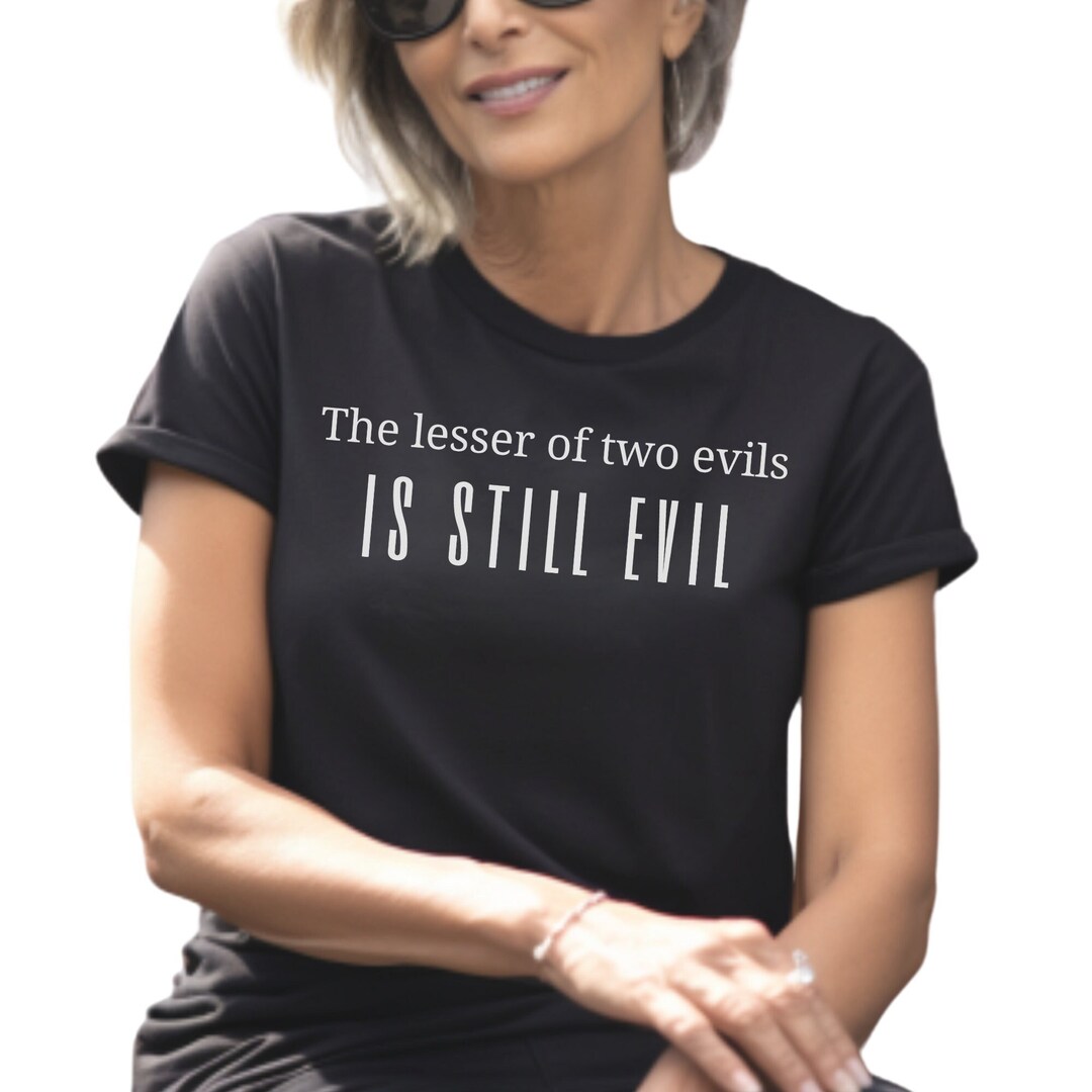 The Lesser of Two Evils T-shirt Unisex Softstyle T-shirt "the Lesser of ...