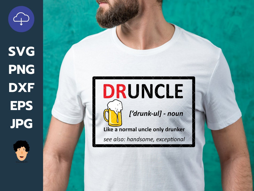 Druncle Svg, Like a Normal Uncle Svg, Funny Uncle Svg, Funny Shirt Svg ...