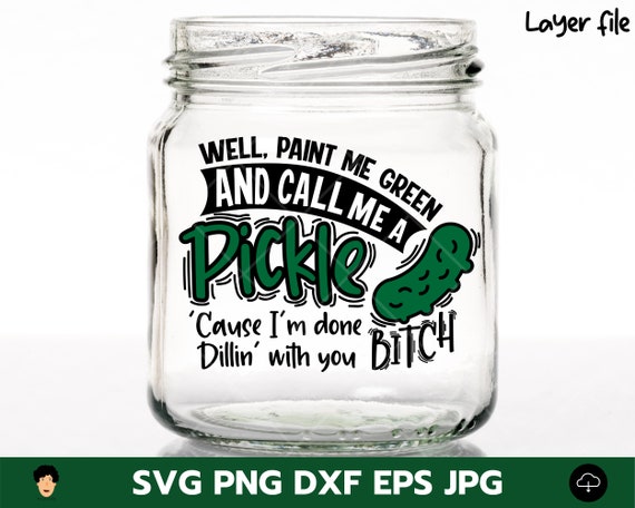 Paint Me Green and Call Me A Pickle Svg Funny Pickle Svg | Etsy