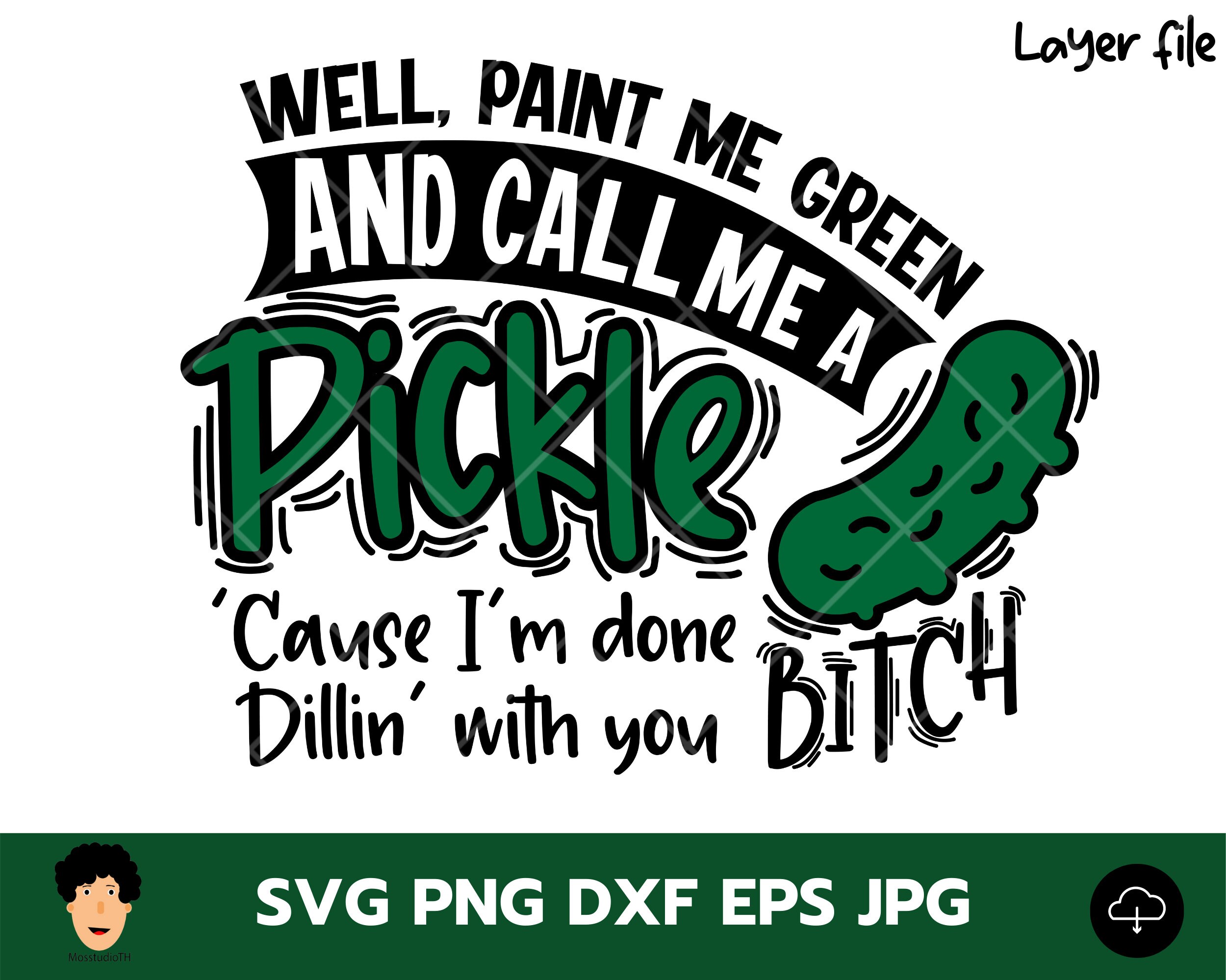 Paint Me Green and Call Me A Pickle Svg, Funny Pickle Svg , Pickle Svg ...