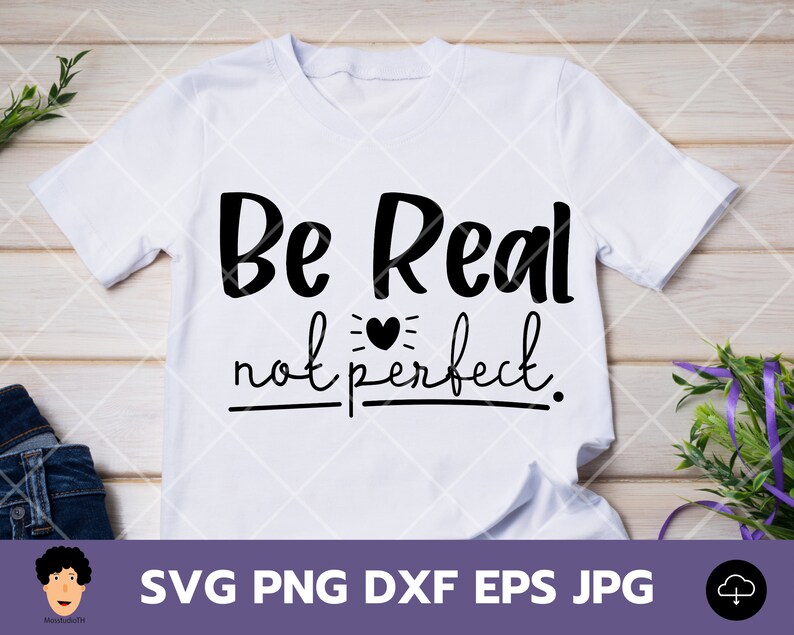 Be Real SVG Not Perfect SVG Kindness Svg Positive Quote - Etsy