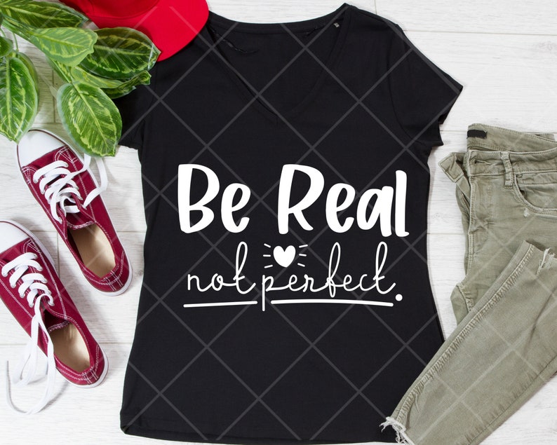 Be Real SVG Not Perfect SVG Kindness Svg Positive Quote - Etsy