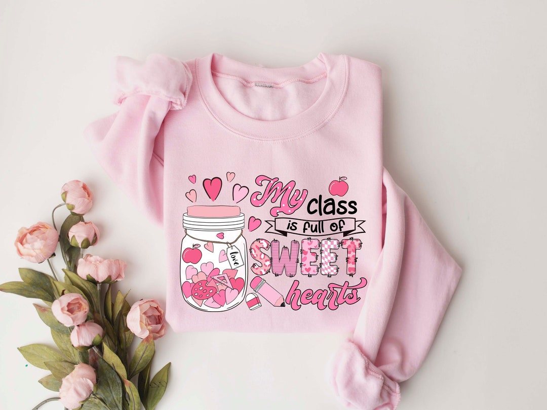 Teacher Valentine Shirt, My Class is Full of Sweethearts, Valentines ...