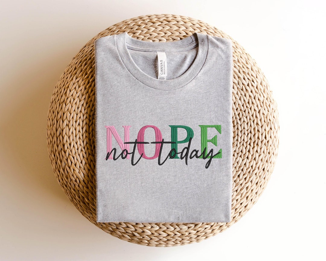 Embroidered Nope Not Today, Nope Not Today, Funny Mom Shirt, Sarcastic ...