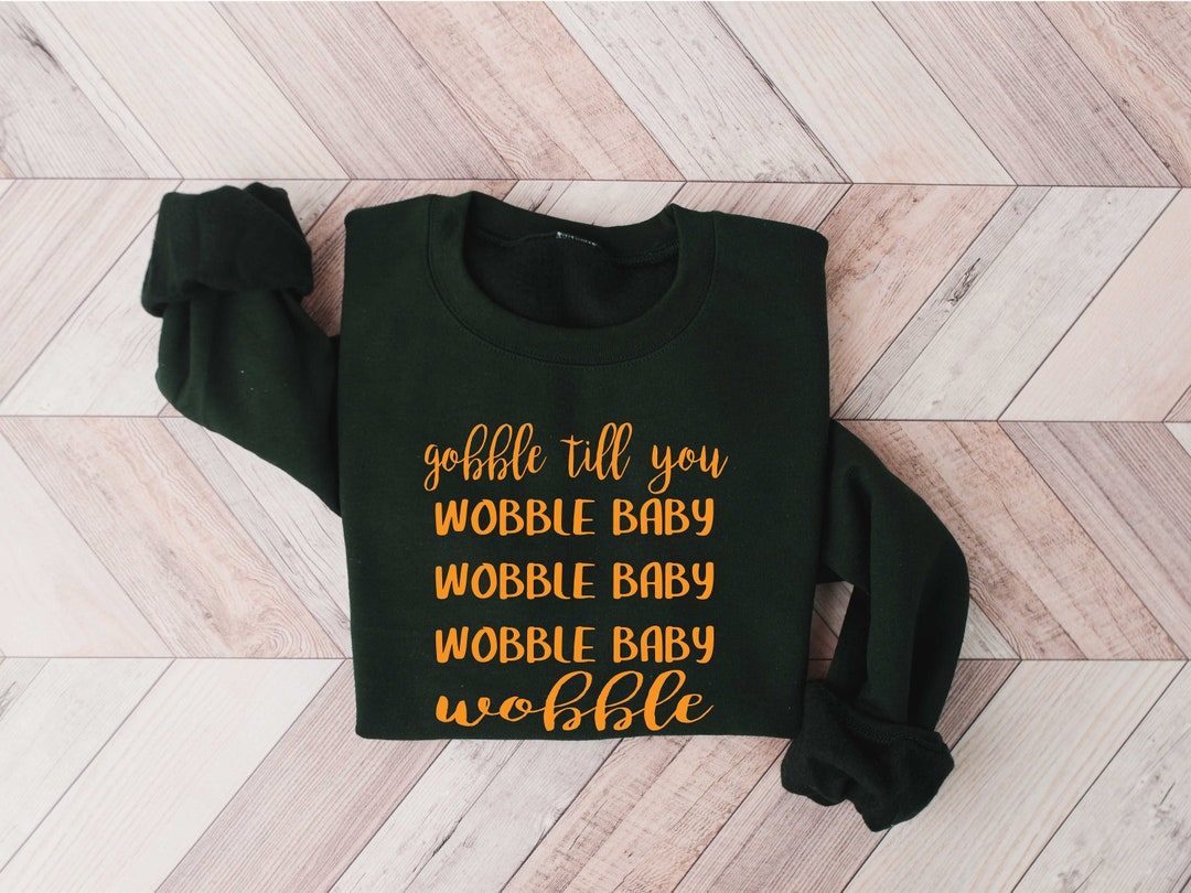 Gobble Till You Wobble, Wobble Baby Wobble Shirt,funny Turkey Face ...