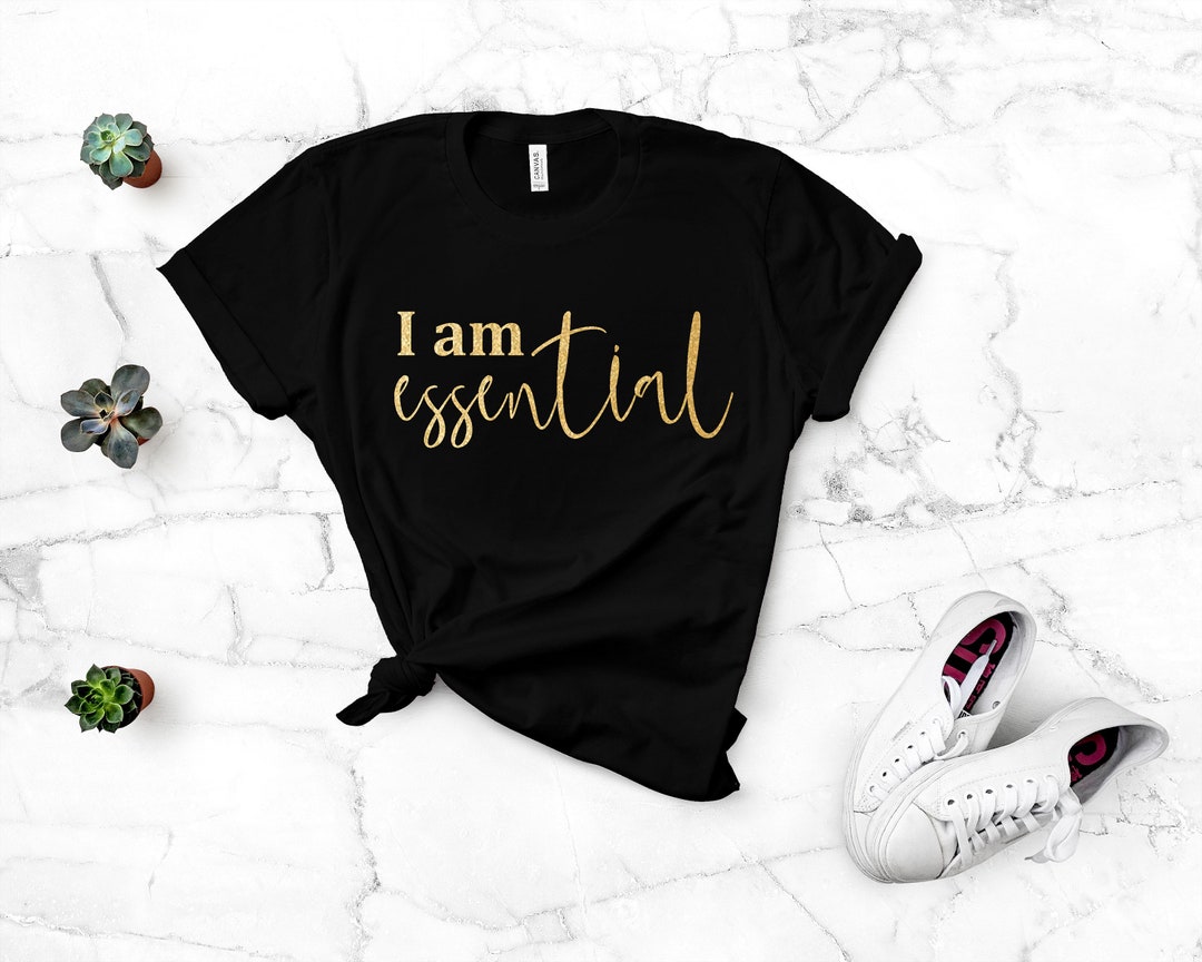 I Am Essential, Essential Shirt, Essential Workers, Social Distancing ...