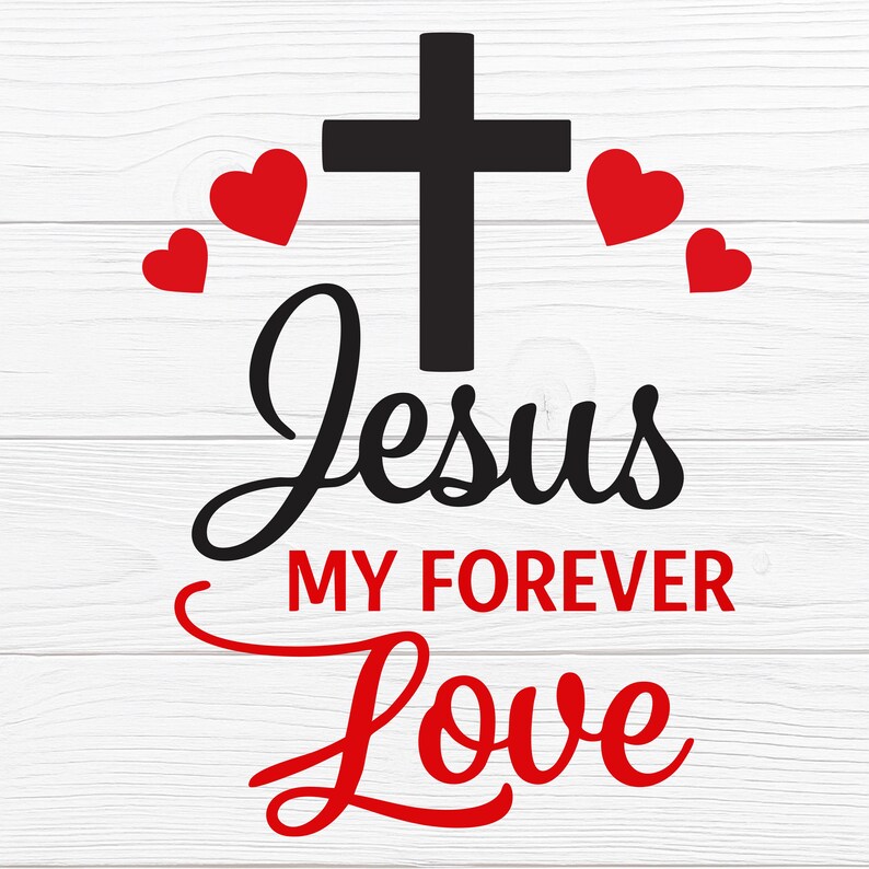 Jesus My Forever Love SVG PNG | Christian Valentine Clipart - Etsy