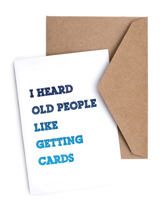 I Heard Old People Like Getting Cards Funny Greeting Card | Etsy