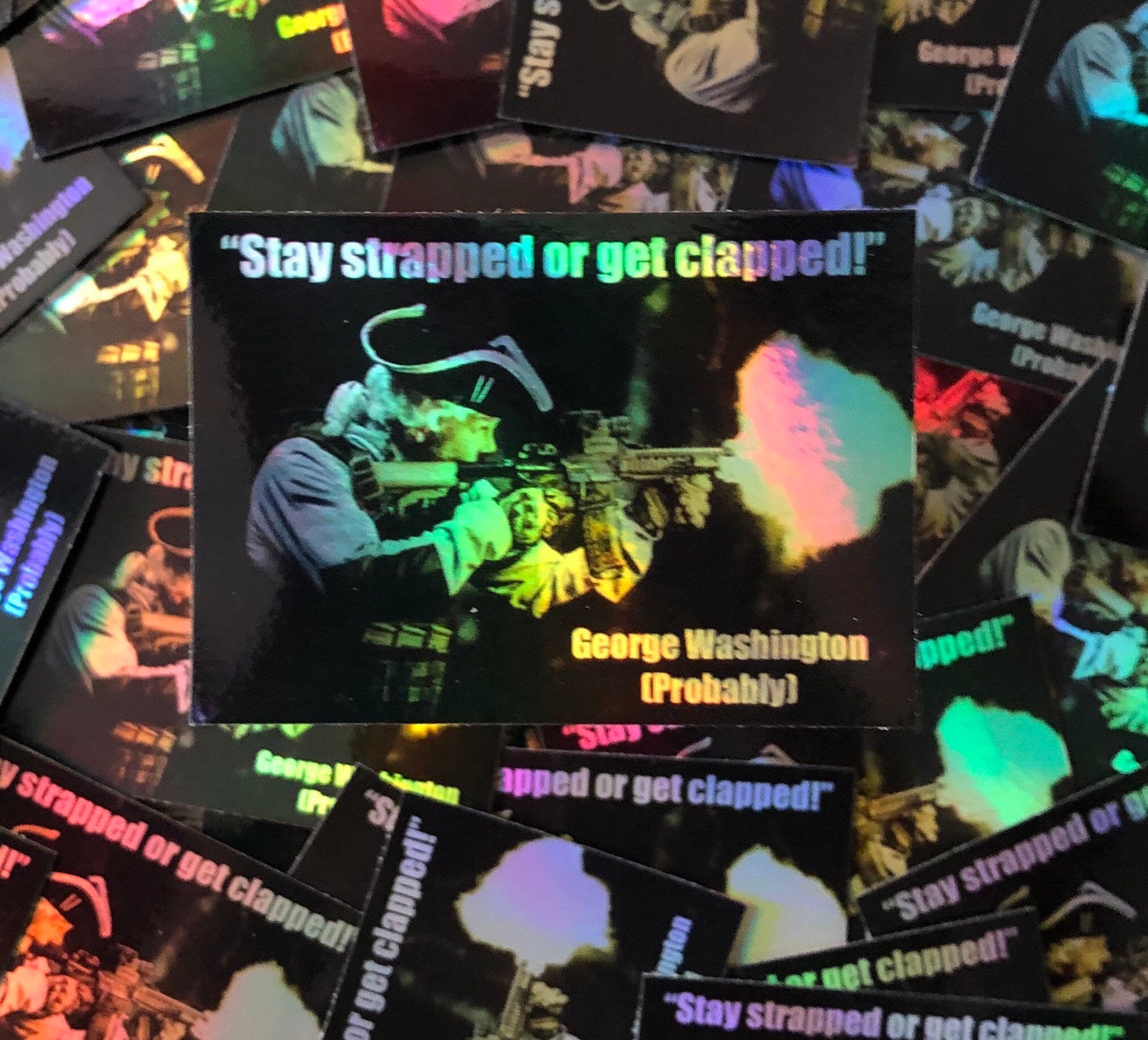 Stay Strapped or Get Clapped George Washington probably - Etsy