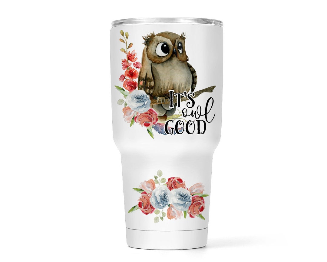 Owl Tumbler It's Owl Good 30 Oz Stainless Steel Tumbler - Etsy