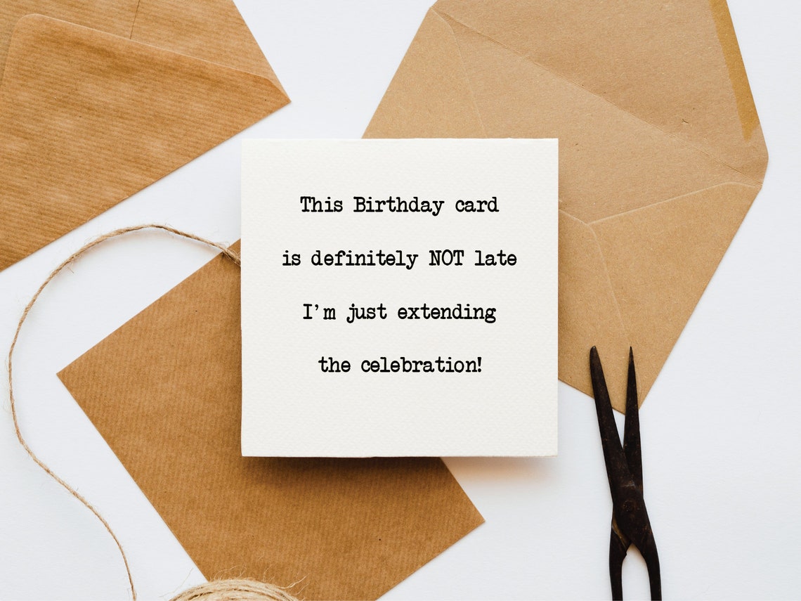 Late Birthday Card Card for Her Card for Him Funny Birthday - Etsy