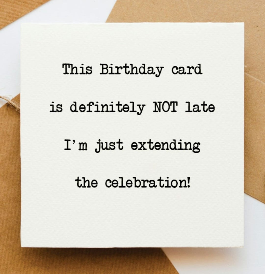 Late Birthday Card, Card for Her, Card for Him, Funny Birthday Card ...