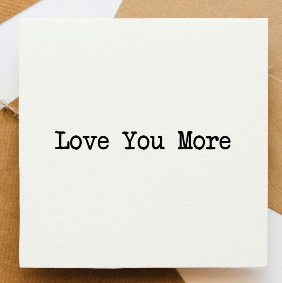Love You More Card, Card for Her, Card for Friend, Card for Him, Cute ...