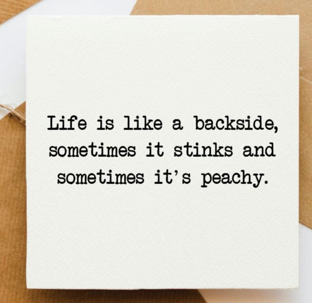 Life is Like a Backside Card, Greetings Card, Funny Card, Cheer You Up ...